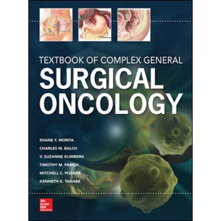 Textbook of Complex General Surgical Oncology de Shane Morita - eMAG.ro