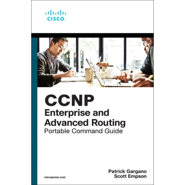 CCNP and CCIE Enterprise Core & CCNP Enterprise Advanced Routing Portable Command Guide de ...