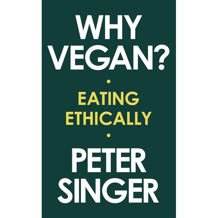 Why Vegan? – Eating Ethically de Peter Singer - eMAG.ro