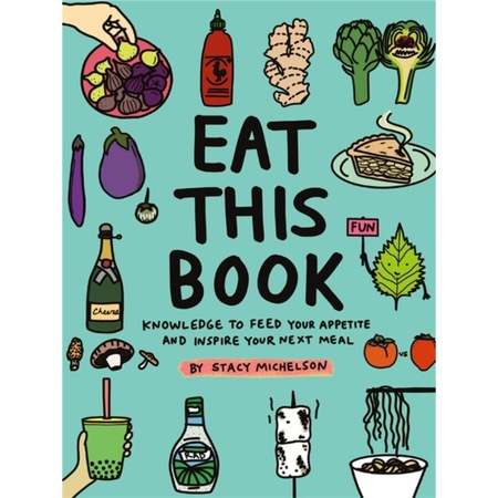 Eat This Book: Knowledge to Feed Your Appetite and Inspire Your Next ...
