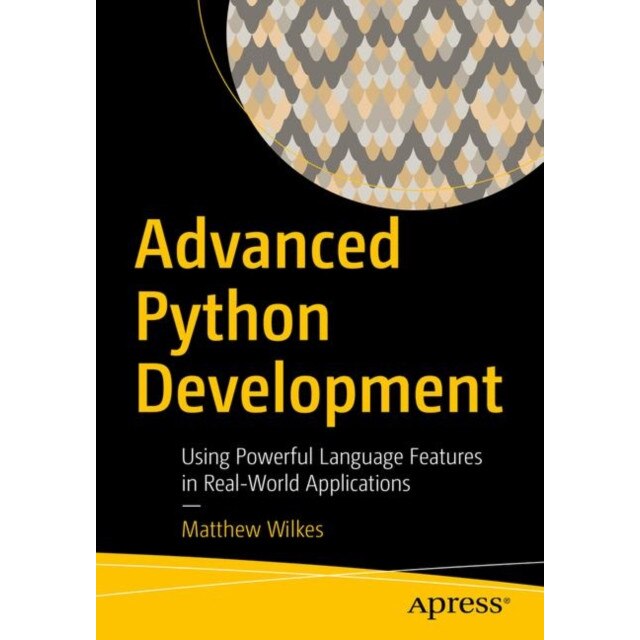 Advanced Python Development de Matthew Wilkes - eMAG.ro Advanced Python Development de Matthew Wilkes - eMAG.ro