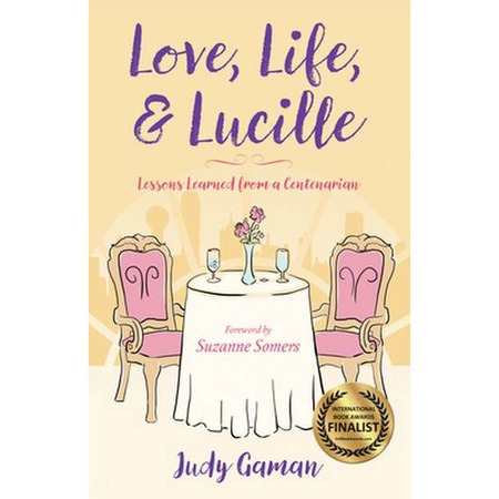 Love, Life, and Lucille: Lessons Learned from a Centenarian de Judy ...