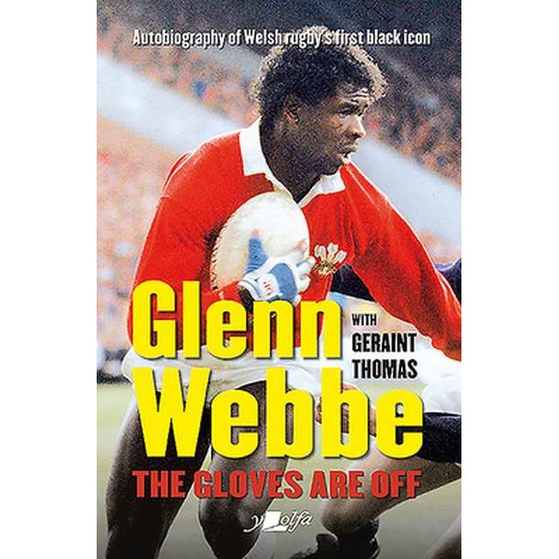 Glenn Webbe - The Gloves Are off - Autobiography of Welsh Rugby's First ...