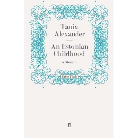 An Estonian Childhood de Tania Alexander - eMAG.ro