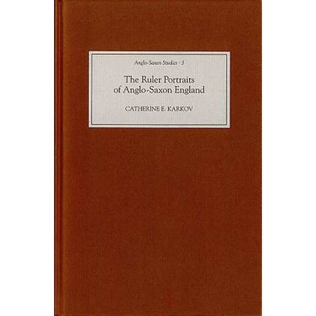 The Ruler Portraits of Anglo–Saxon England de Catherine E. Karkov - eMAG.ro