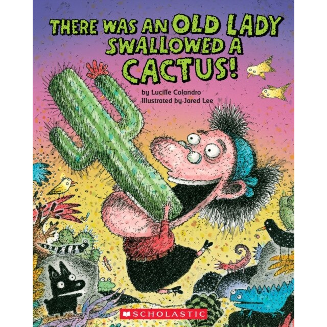 There Was an Old Lady Who Swallowed a Cactus! de Lucille Colandro - eMAG.ro