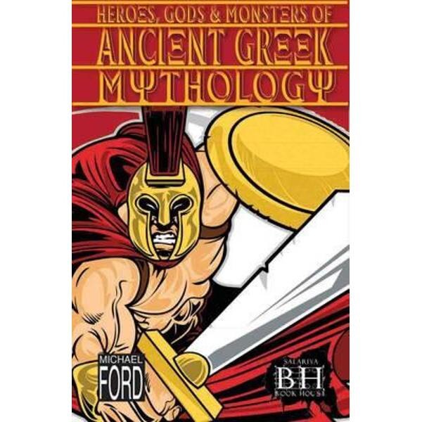 Heroes, Gods and Monsters of Ancient Greek Mythology - eMAG.ro