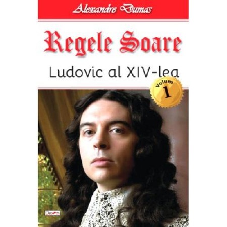 Regele Soare. Ludovic al IV-lea. Volumul 1, Alexandre Dumas - eMAG.ro