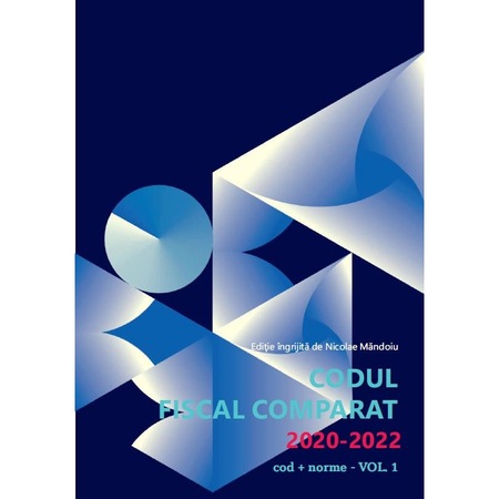 Codul fiscal comparat 2020 - 2022 (cod + norme), 3 volume, Nicolae Mandoiu - eMAG.ro
