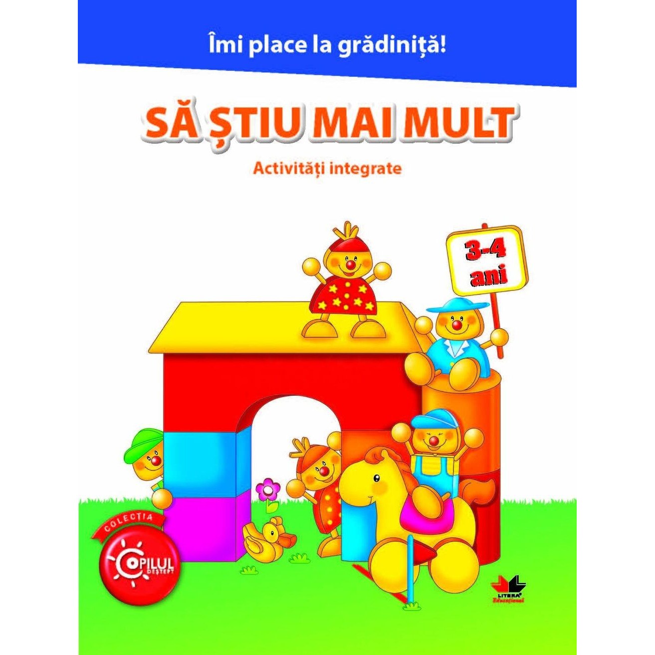 Imi place la gradinita. Sa stiu mai mult. Activitati integrate. 3-4 ani ...