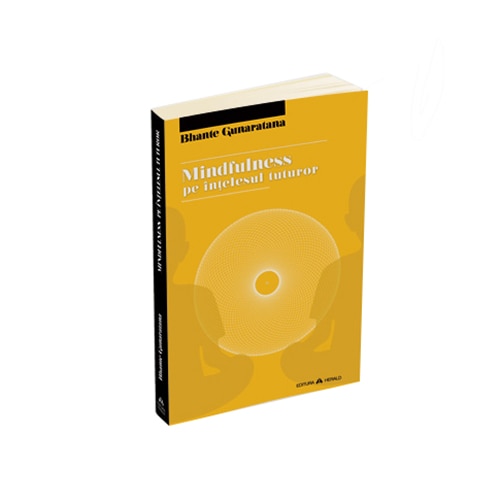 Mindfulness pe intelesul tuturor - Bhante Henepola Gunaratana - eMAG.ro