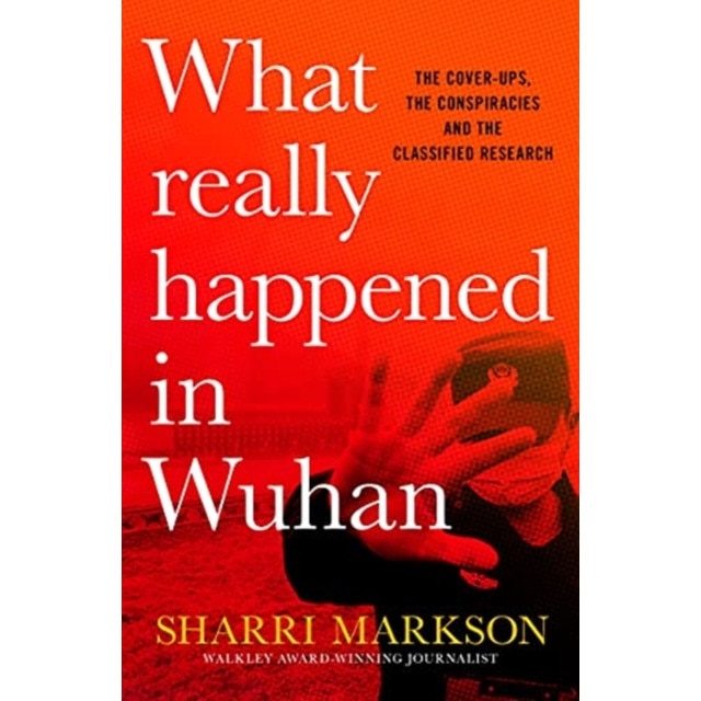 What Really Happened in Wuhan: A Virus Like No Other, Countless ...