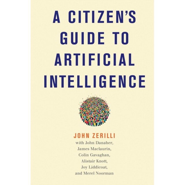 A Citizen's Guide to Artificial Intelligence de John Zerilli - eMAG.ro