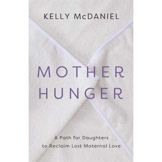 Mother Hunger de Kelly McDaniel - eMAG.ro