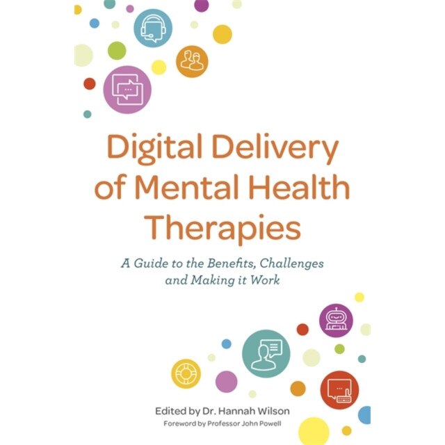 Digital Delivery of Mental Health Therapies: A Guide to the Benefits ...