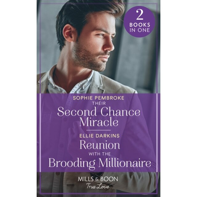 Their Second Chance Miracle / Reunion With The Brooding Millionaire de ...