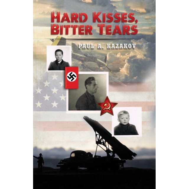 Hard Kisses, Bitter Tears de Paul A. Kazakov - eMAG.ro