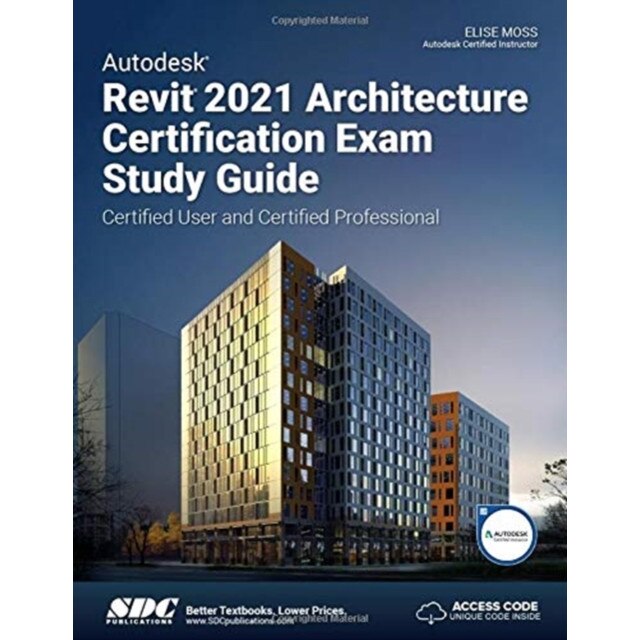 Autodesk Revit 2021 Architecture Certification Exam Study Guide de Elise Moss - eMAG.ro