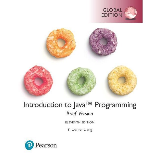 Introduction To Java Programming, Brief Version, Global Edit - Y Liang ... Introduction To Java Programming, Brief Version, Global Edit - Y Liang ...