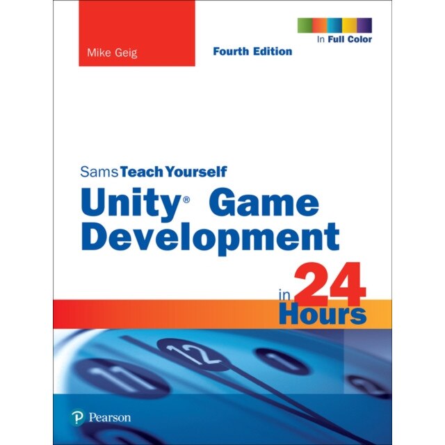Unity Game Development in 24 Hours, Sams Teach Yourself de Mike Geig - eMAG.ro