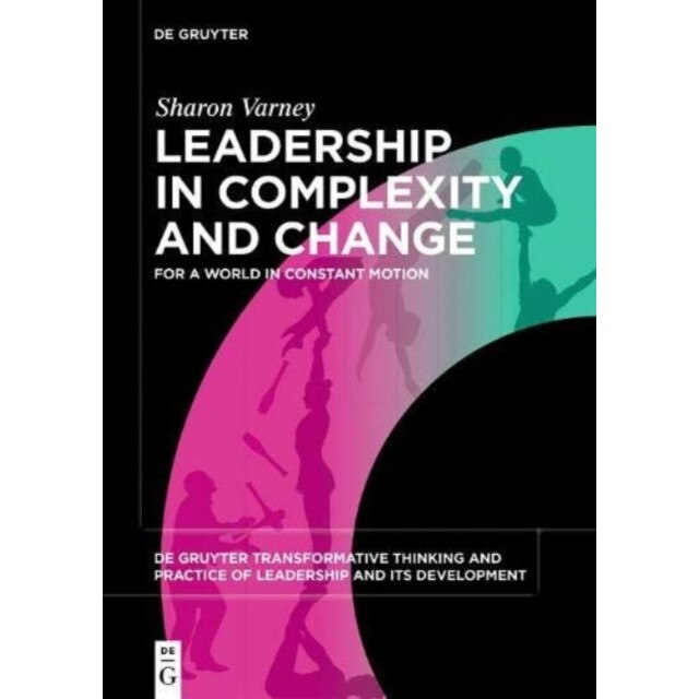 Leadership in Complexity and Change de Sharon Varney - eMAG.ro