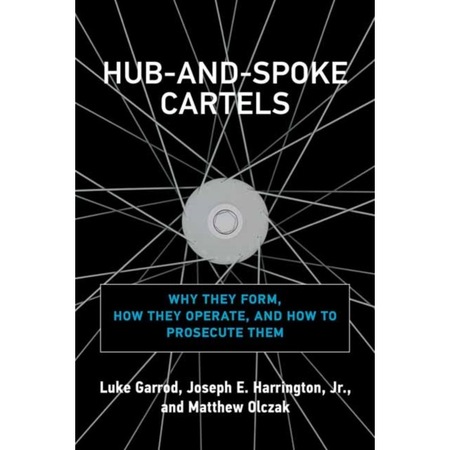 Hub-and-Spoke Cartels de Luke Garrod - eMAG.ro