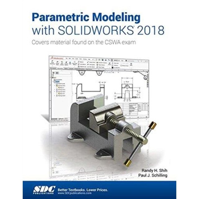 Parametric Modeling with SOLIDWORKS 2018 de Paul Schilling - eMAG.ro