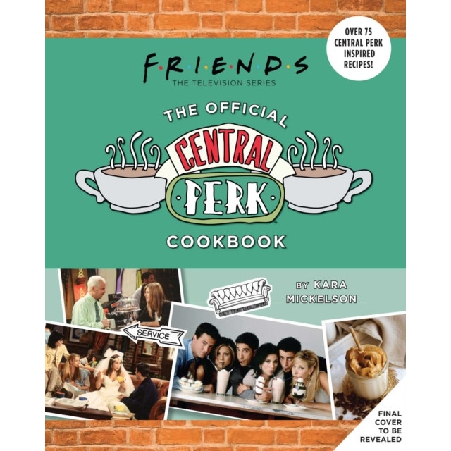 Friends: The Official Central Perk Cookbook (Classic TV Cookbooks, 90s ...