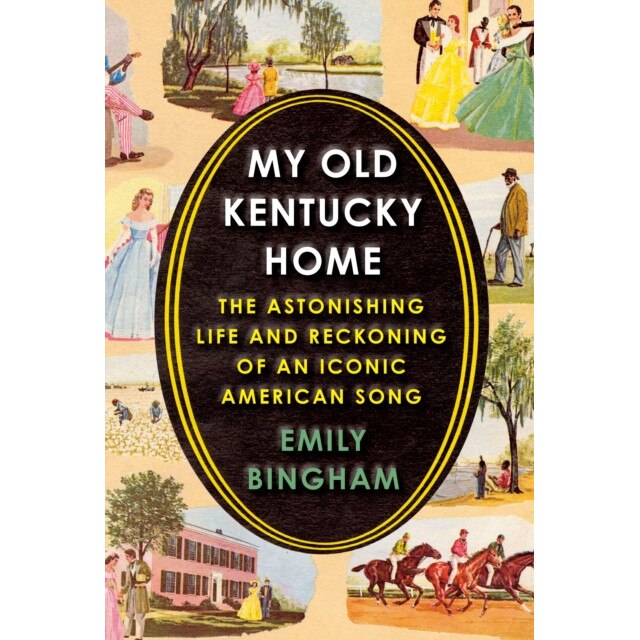 My Old Kentucky Home: The Astonishing Life and Reckoning of an Iconic ...