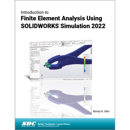 Introduction to Finite Element Analysis Using SOLIDWORKS Simulation 2022 de Randy H. Shih - eMAG.ro