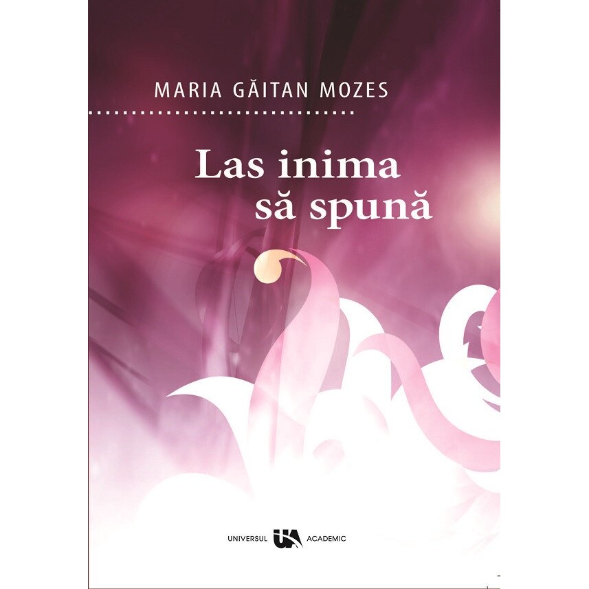 Las Inima Sa Spuna - Maria Gaitan Mozes - eMAG.ro