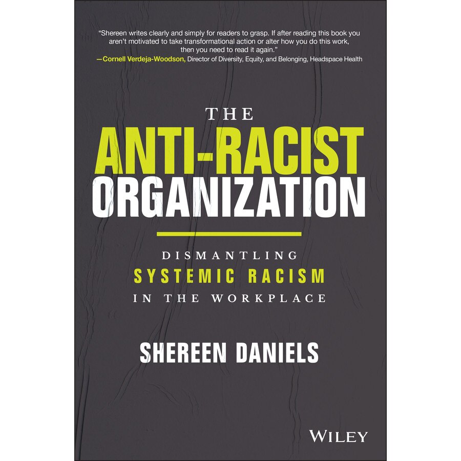 The Anti–Racist Organization: Dismantling Systemic Racism in the ...