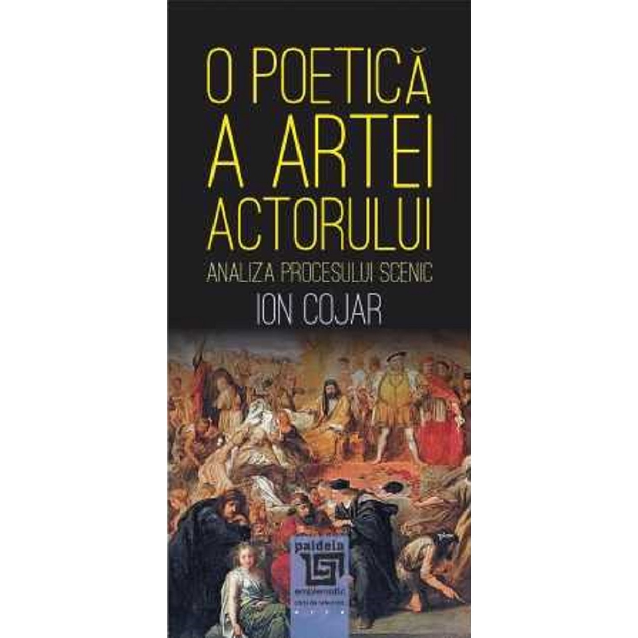 O Poetica A Artei Actorului - Ion Cojar - eMAG.ro