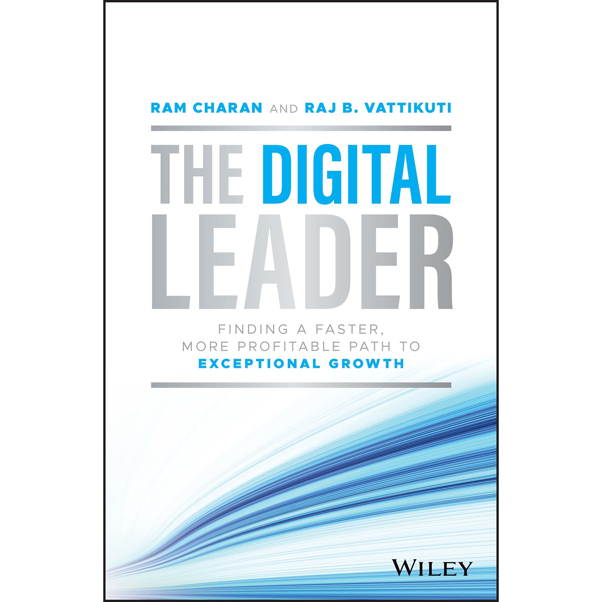 Digital Leader : Finding a Faster, More Profitable Path to Exceptional ...