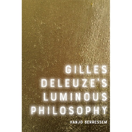 Gilles Deleuze's Luminous Philosophy de Hanjo Berressem - eMAG.ro