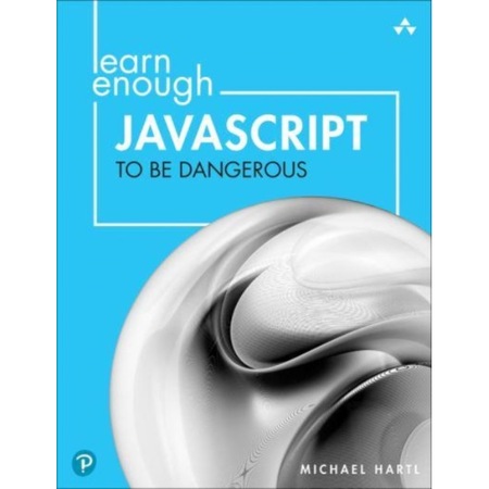 Learn Enough JavaScript to Be Dangerous de Michael Hartl - eMAG.ro