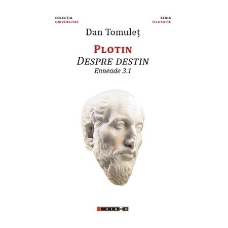 Plotin. Despre destin. Enneade 3.1 - Dan Tomulet - eMAG.ro