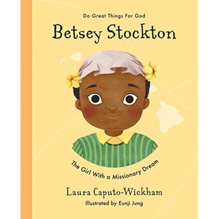 Betsey Stockton: The Girl with a Missionary Dream de Laura Wickham ...