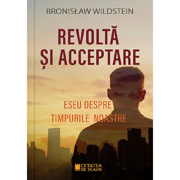 Revolta Si Acceptare - Bronislaw Wildstein - eMAG.ro