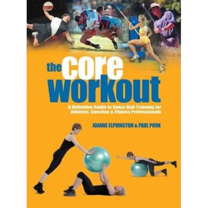 The Core Workout - Joanne Elphinston, Paul Pook - eMAG.ro