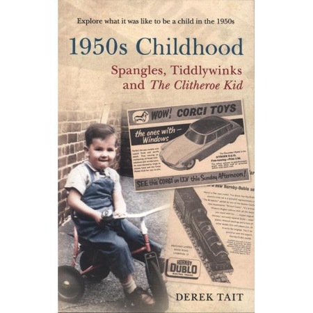 1950s Childhood Spangles, Tiddlywinks and The Clitheroe Kid - Derek ...