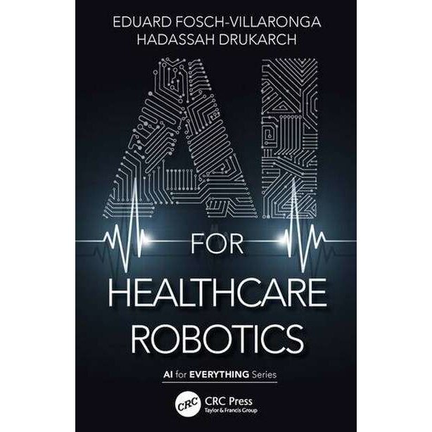 AI for Healthcare Robotics de Eduard Fosch-Villaronga - eMAG.ro