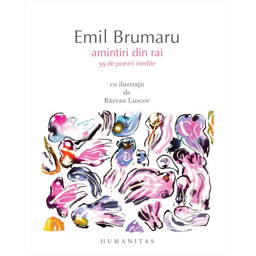 Amintiri din rai: 56 de Poezii Inedite - Emil Brumaru - eMAG.ro