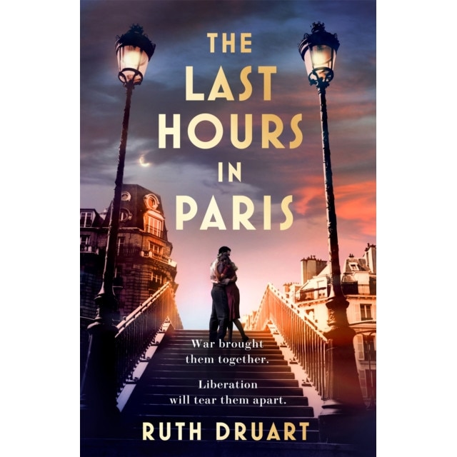 The Last Hours in Paris: A powerful, moving and redemptive story of ...