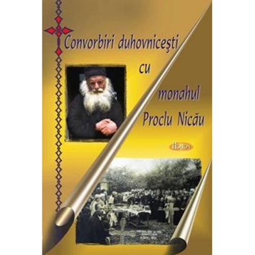 Convorbiri Duhovnicesti cu Parintele Proclu Nicau - eMAG.ro