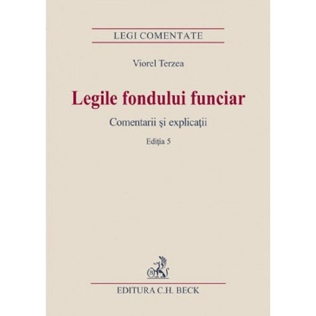 Legile Fondului Funciar. Comentarii Si Explicatii - Viorel Terzea - eMAG.ro
