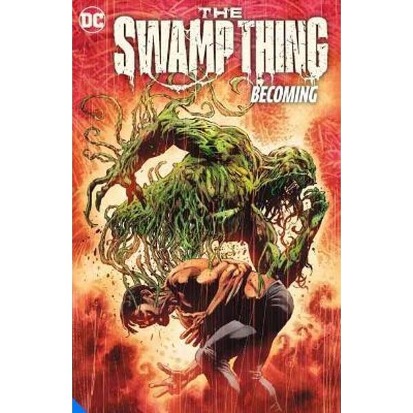 The Swamp Thing Volume 1: Becoming - Ram V - eMAG.ro
