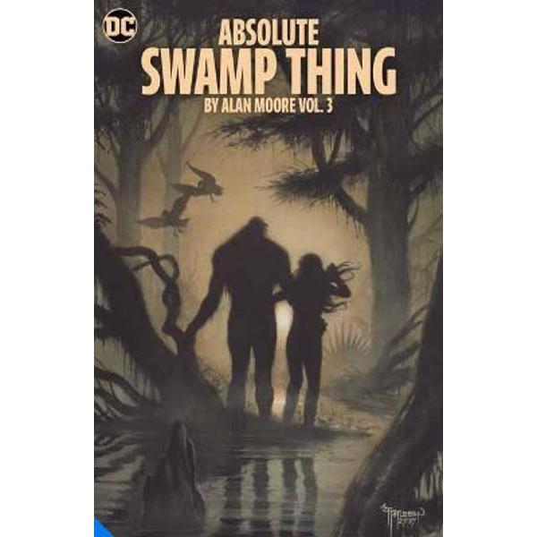 Absolute Swamp Thing by Alan Moore Vol. 3 - Alan Moore - eMAG.ro