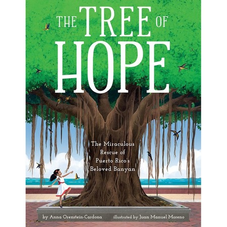 The Tree of Hope: The Miraculous Rescue of Puerto Rico's Beloved Banyan ...