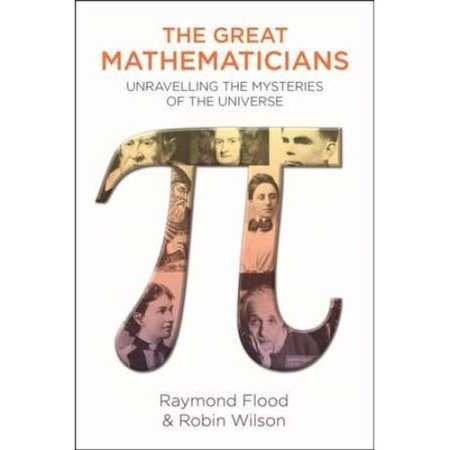 The Great Mathematicians, de Raymond Flood, Robin Wilson - eMAG.ro
